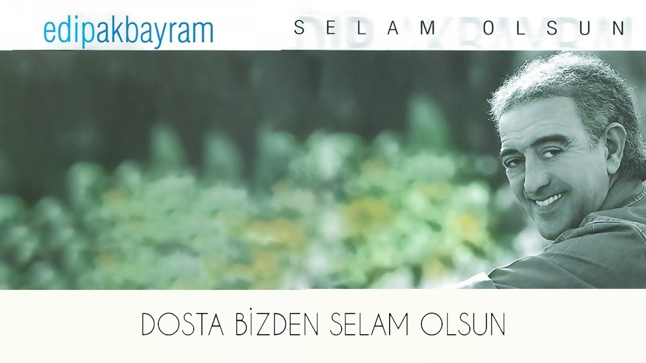Edip Akbayram - Dosta Bizden Selam Olsun - (Official Audio) - YouTube