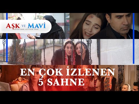Aşk ve Mavi En Çok İzlenen 5 Sahne | Aşk ve Mavi Kolaj