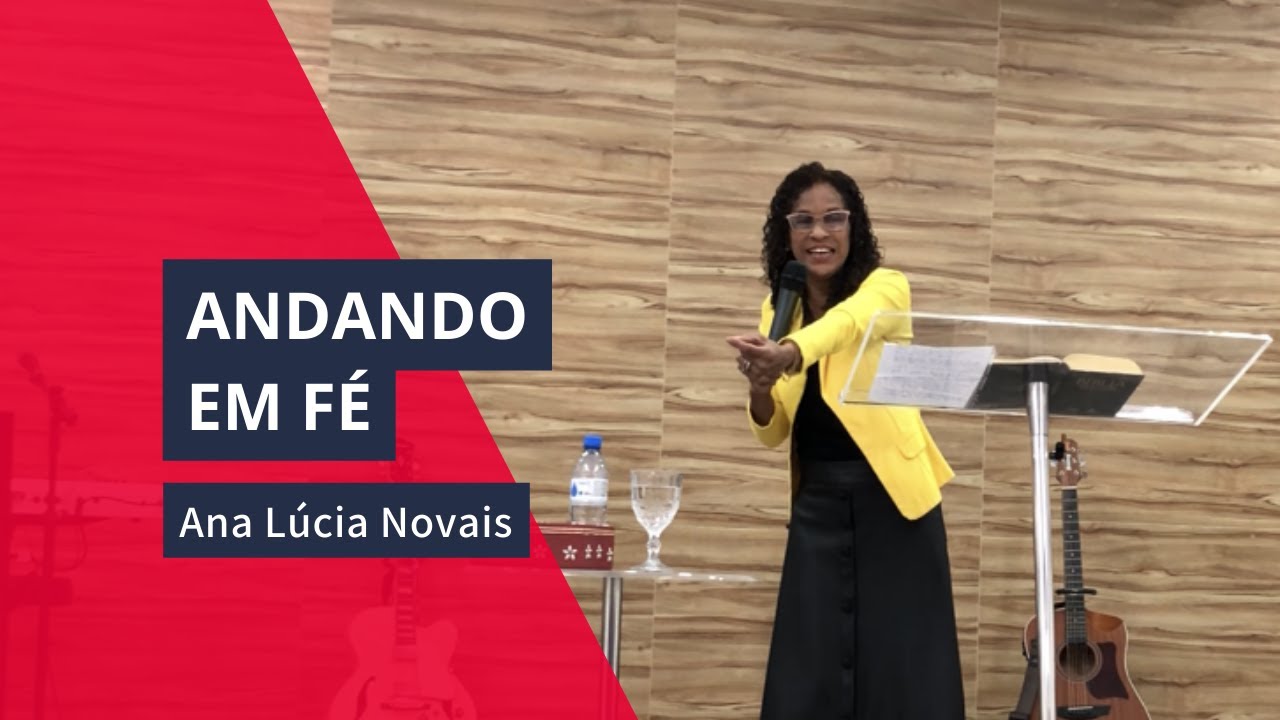 Andando em fé| Ana Lúcia Novais | Culto de Ensino - YouTube