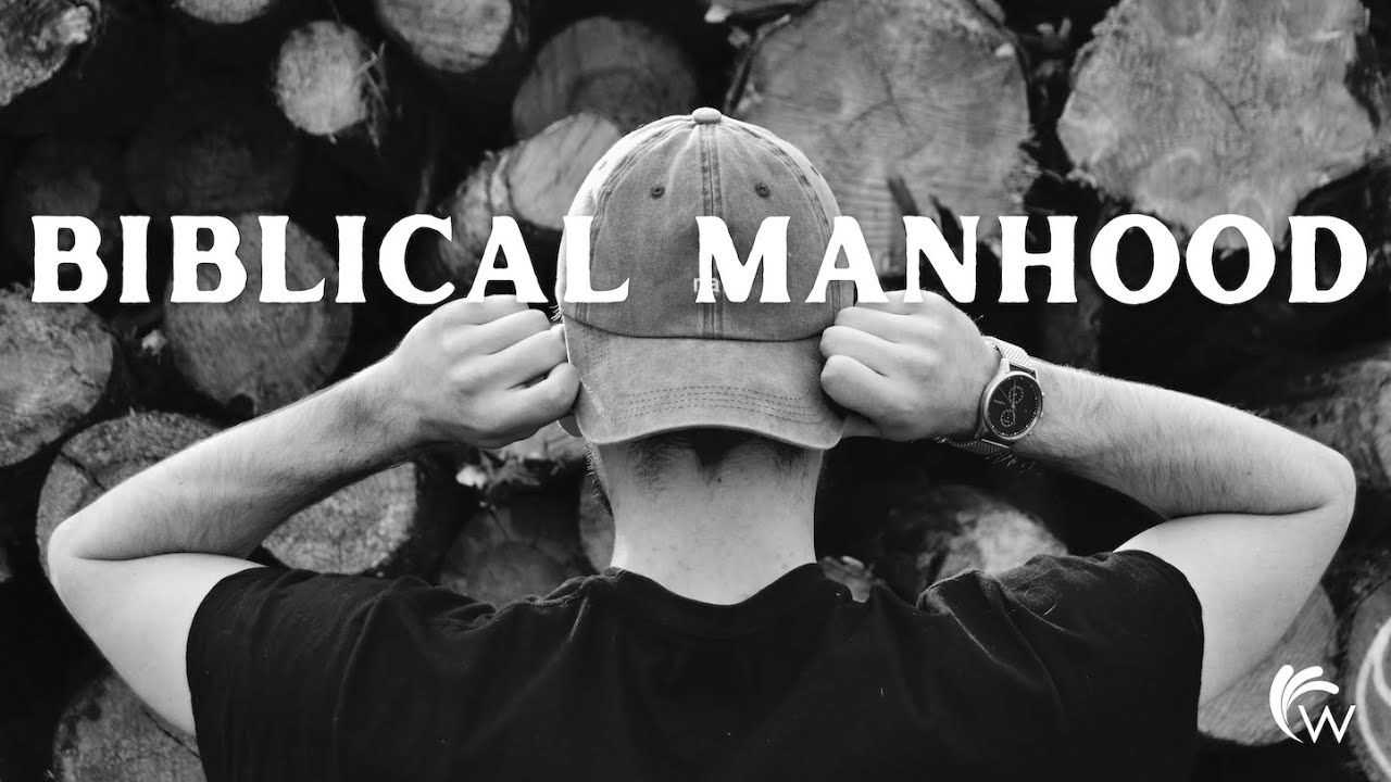 Biblical Manhood - Manhood Realities | Tye Male | Wellspring Church ...