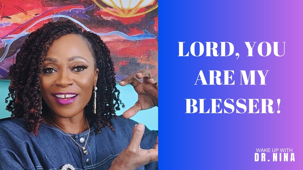 Wake Up With Dr. Nina - Lord, You Are My Blesser - YouTube