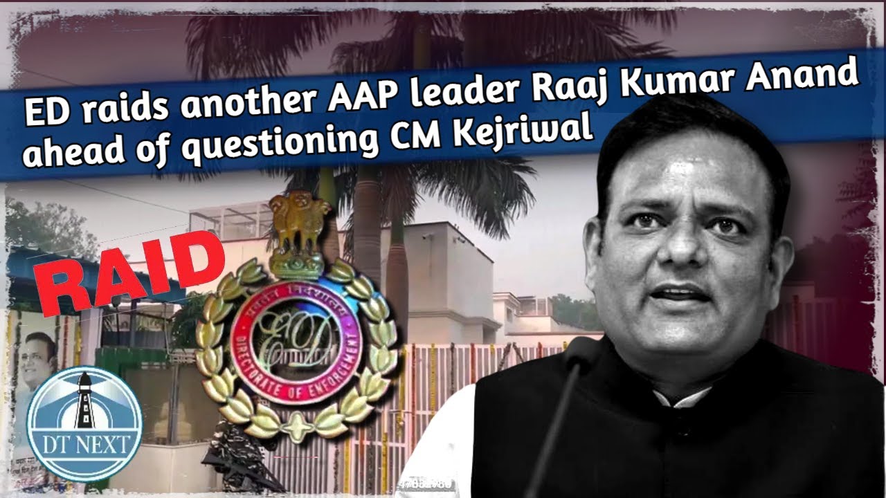ED raids at AAP leader Raaj Kumar Anand ahead of questioning CM ...