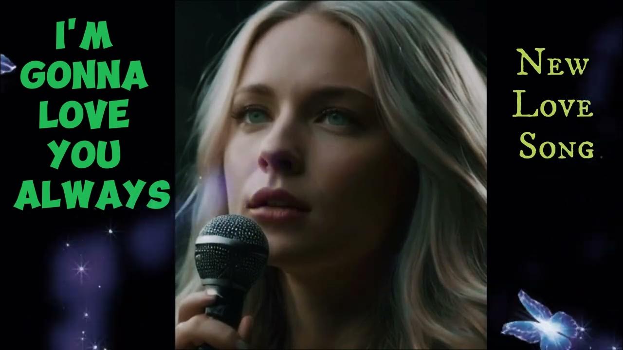 I'm Gonna Love You Always Music New Love Song Lyrics - YouTube