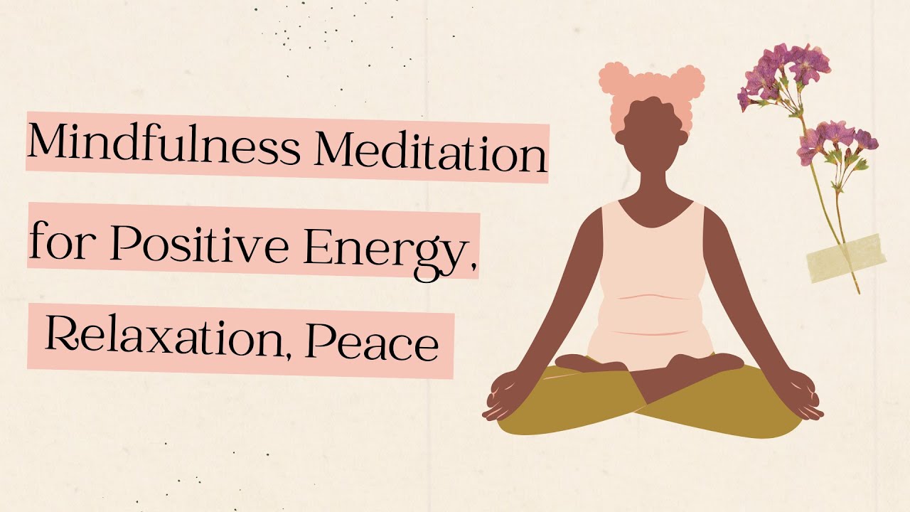 Mindfulness Meditation for Positive Energy, Relaxation, and Peace - YouTube