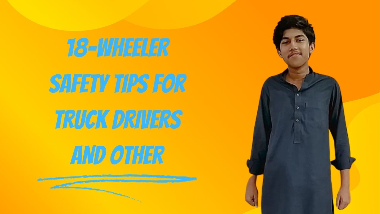 18 Wheeler Safety Tips for Truck Drivers and Other - YouTube