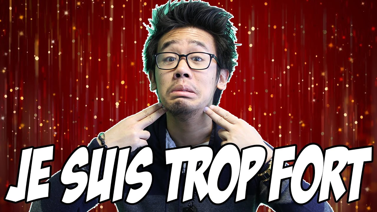 JE SUIS TROP FORT - YouTube