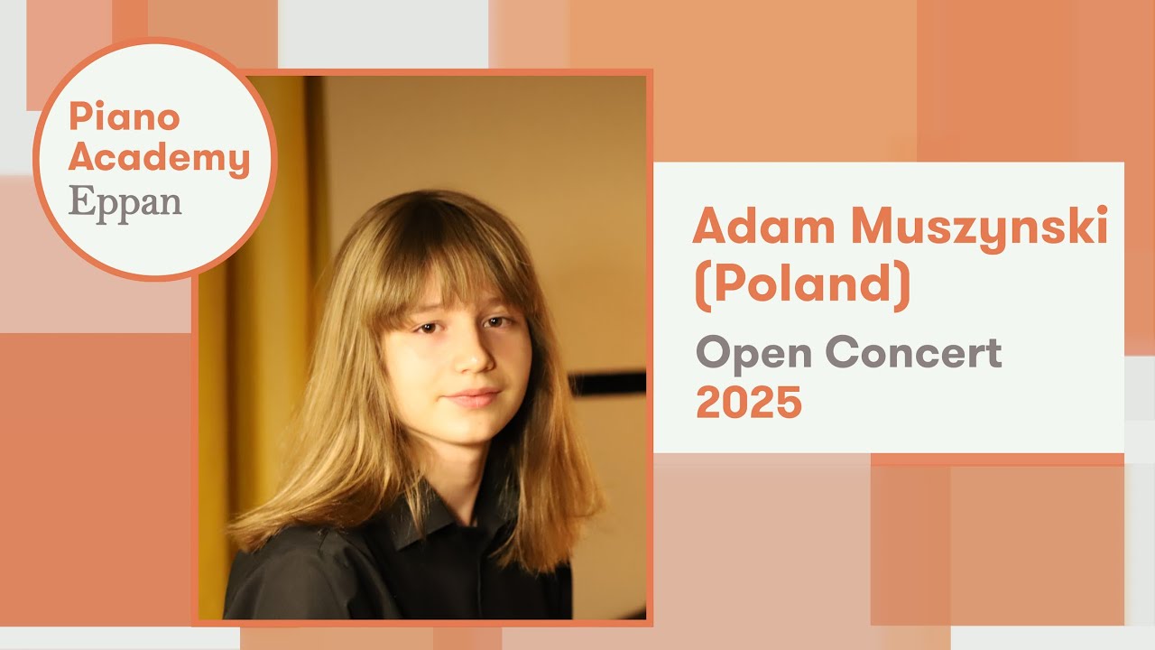 Adam Muszynski - Open Concert - Piano Academy Eppan 2025 - YouTube