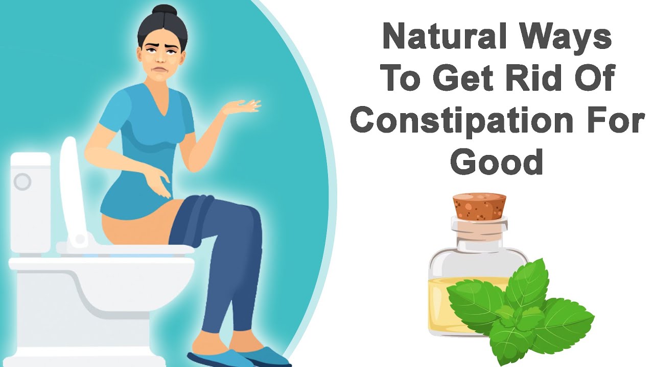 Natural Ways To Get Rid Of Constipation For Good - YouTube