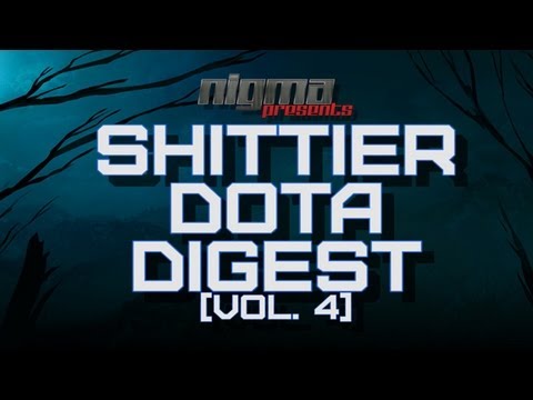 Nigma's Shittier DOTA Digest [Vol. 4]