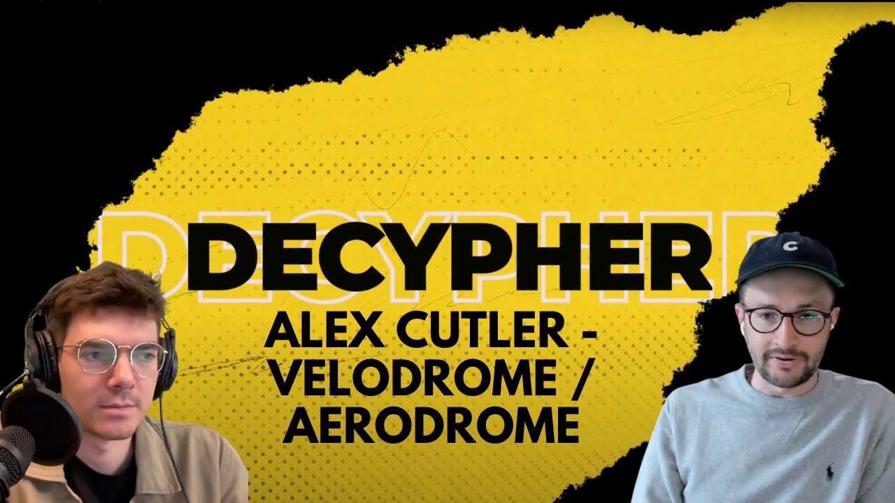 DECYPHER PODCAST EPISODE 5: ALEX CUTLER - VELODROME/AERODROME - YouTube