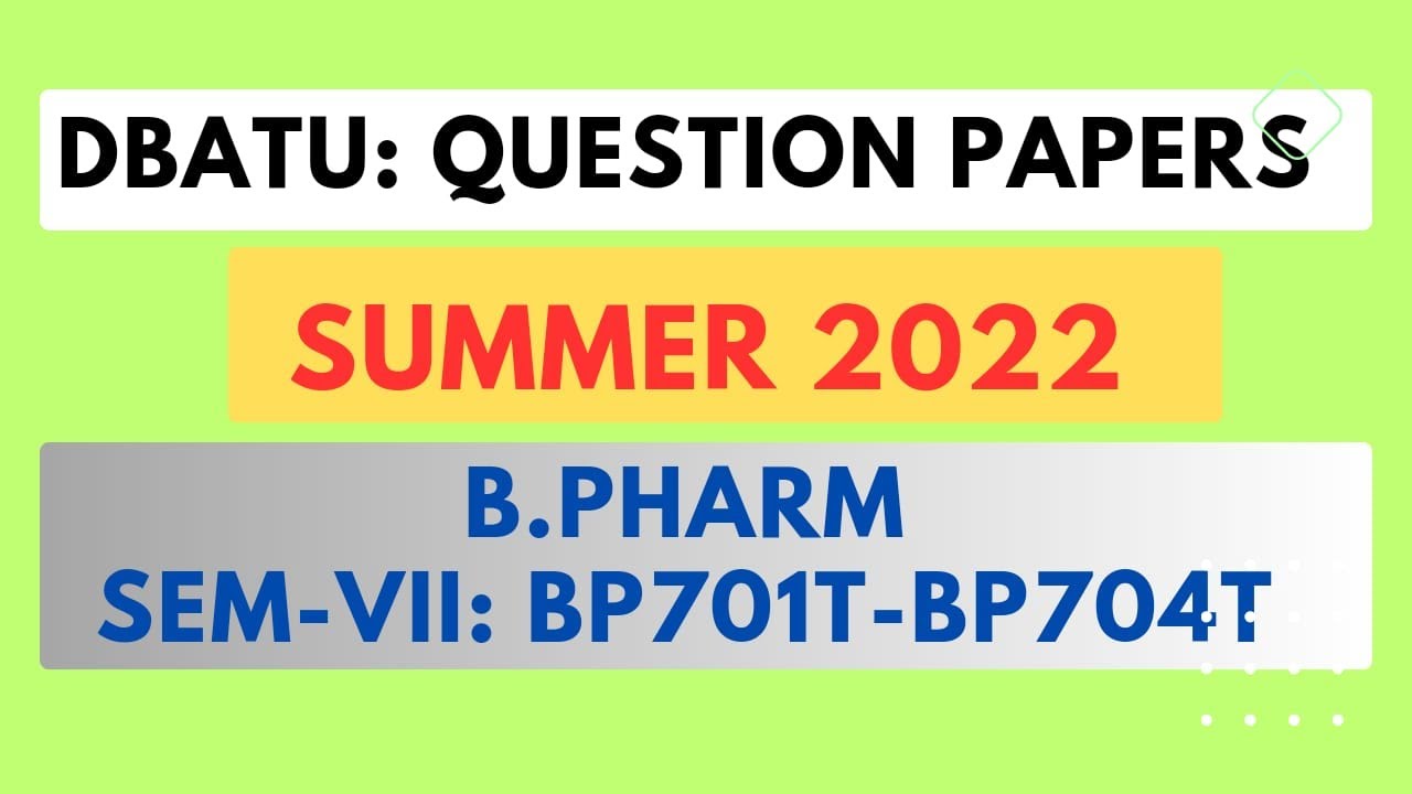 DBATU: B.Pharm (Sem-VII) Previous Question papers of Exam Summer 2022 ...