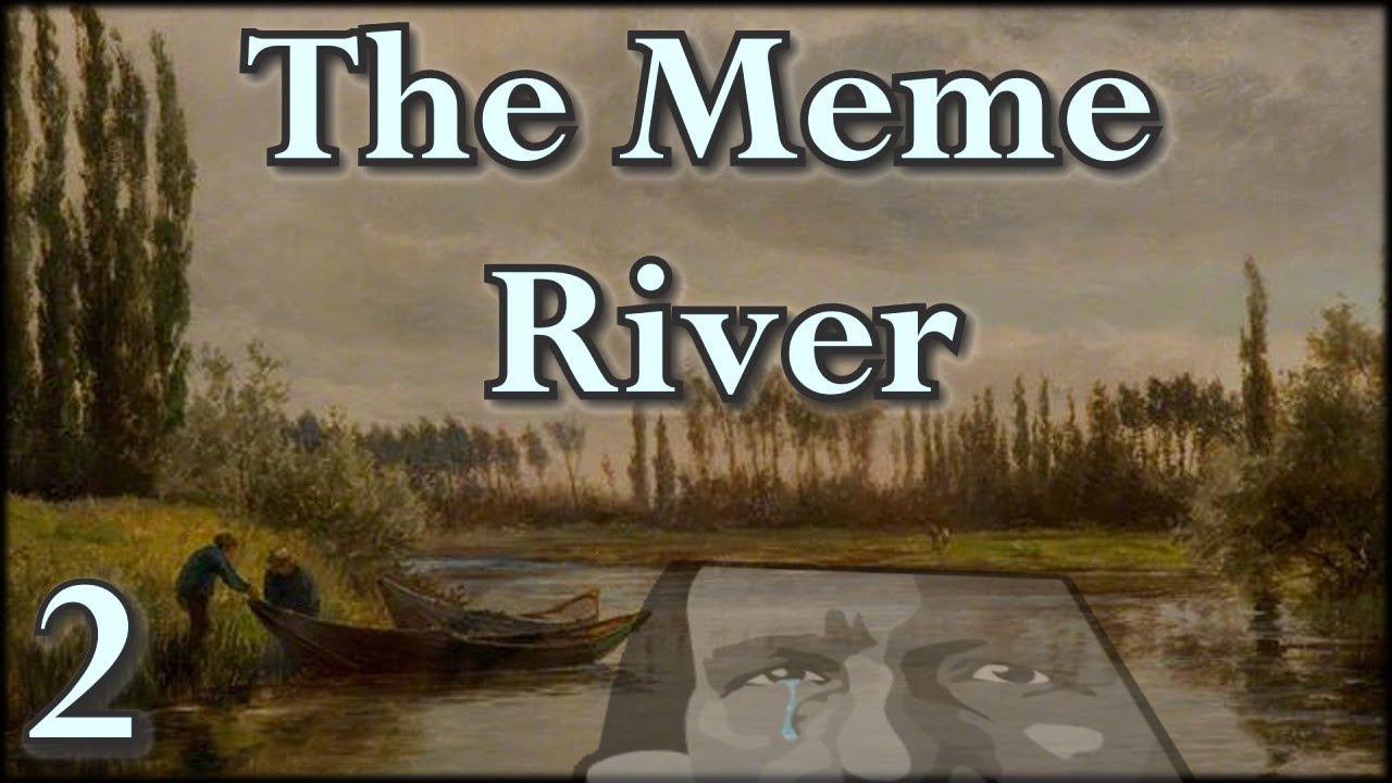 Blockade of the Meme River (Part 2) - YouTube