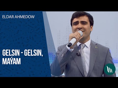 Eldar Ahmedow - Gelsin - gelsin, Maýam | 2020