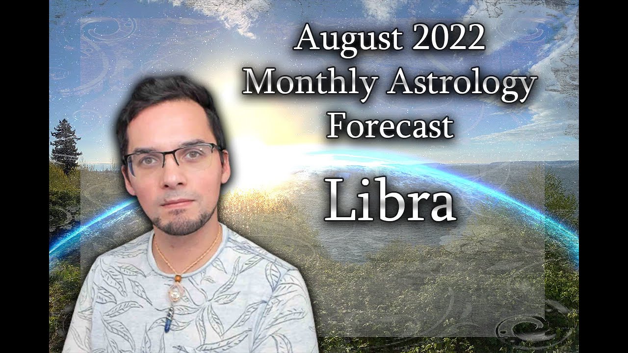 Libra August 2022 Monthly Astrology - YouTube