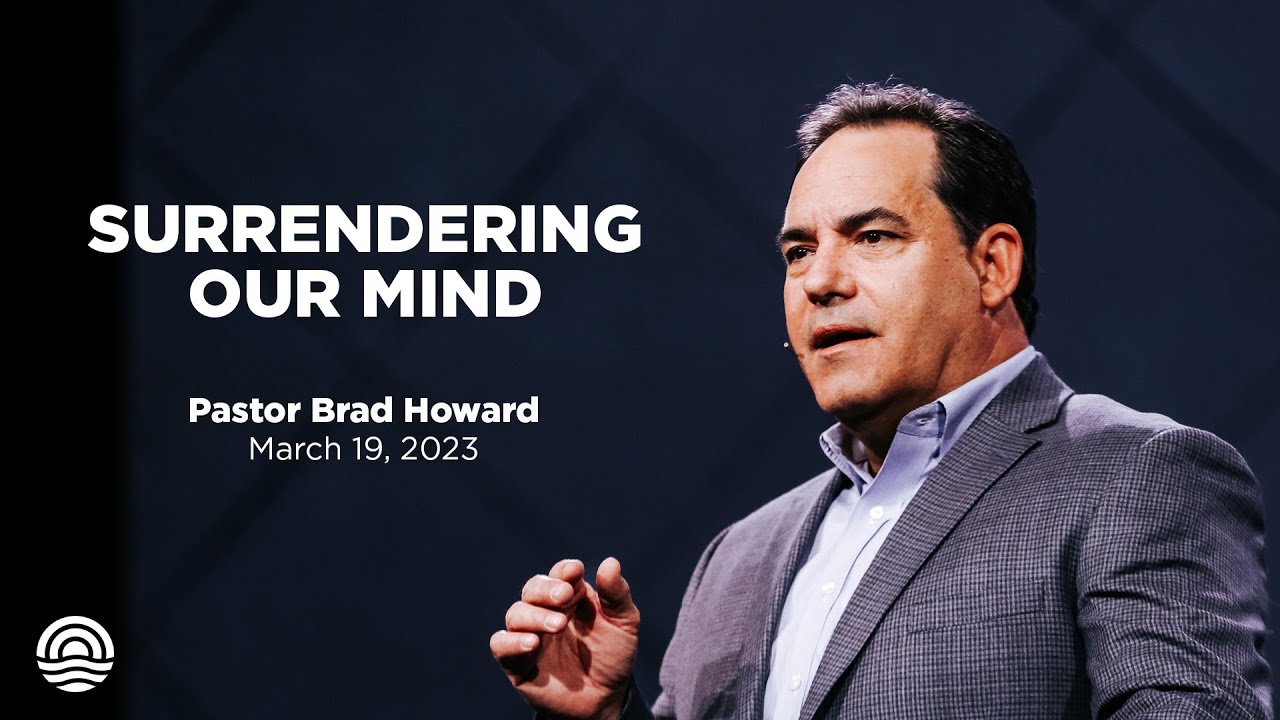 Surrendering Our Mind - Pastor Brad Howard - YouTube
