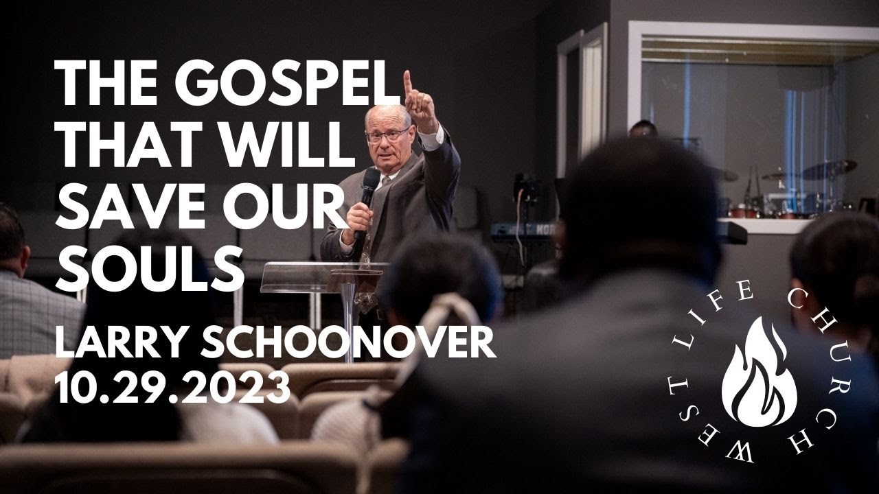 The Gospel That Will Save Our Souls - Larry Schoonover (Sunday - 10.29. ...