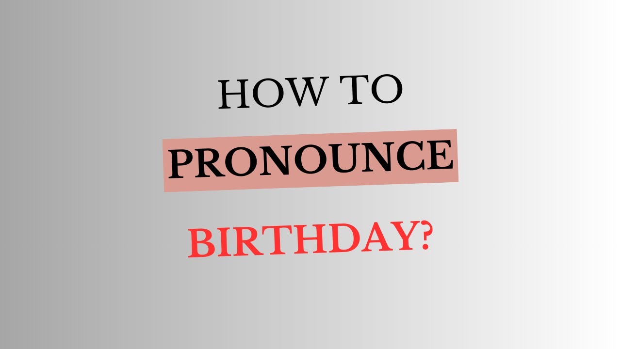 How to Pronounce Birthday? #pronunciation #howtopronounce # ...