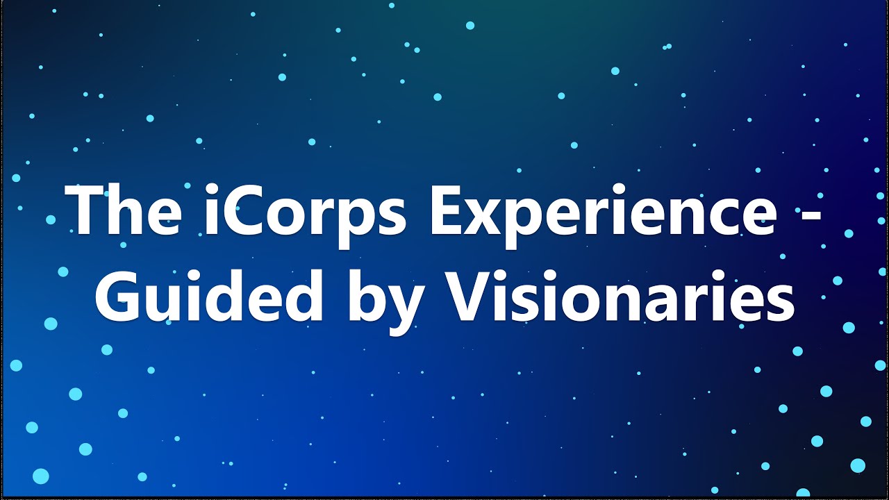 The iCorps Experience - Guided by Visionaries - YouTube