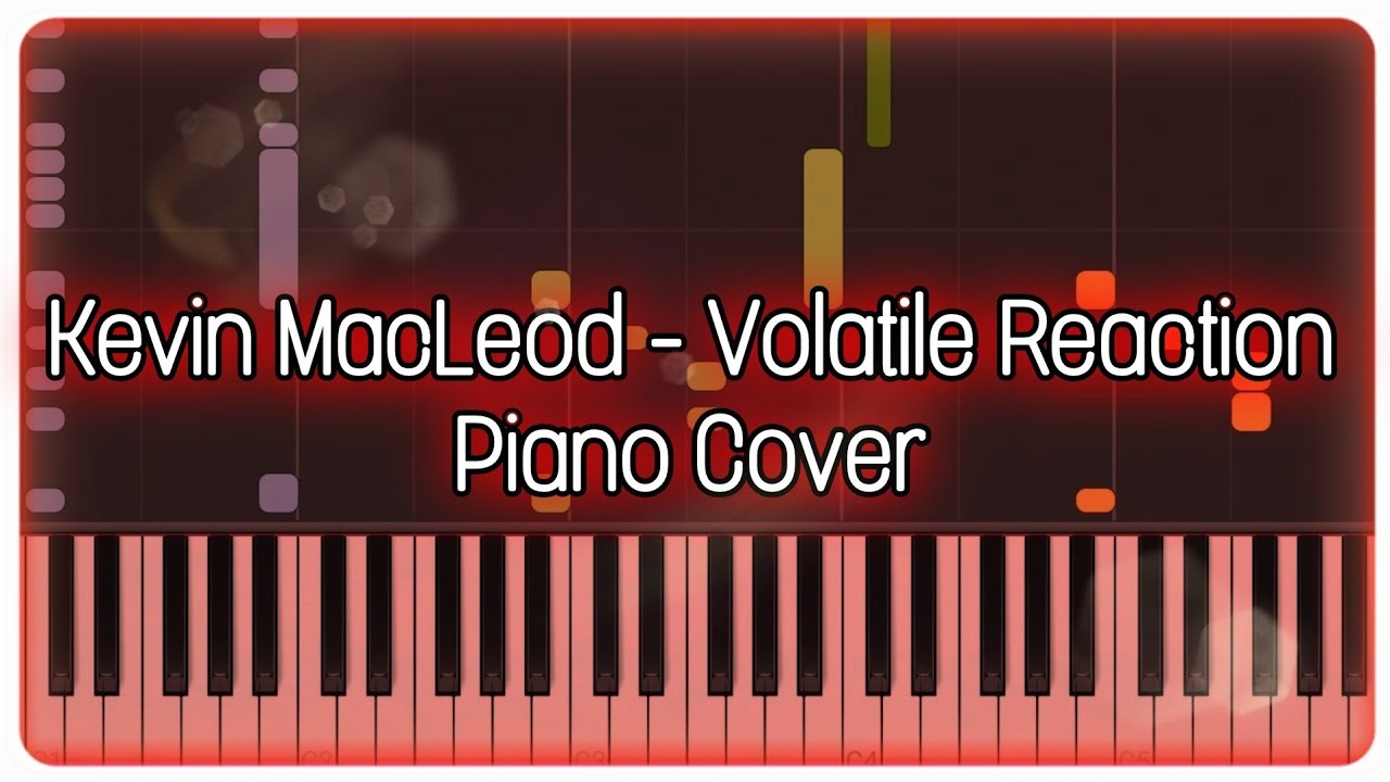 Kevin MacLeod - Volatile Reaction | Piano Cover (Synthesia) - YouTube