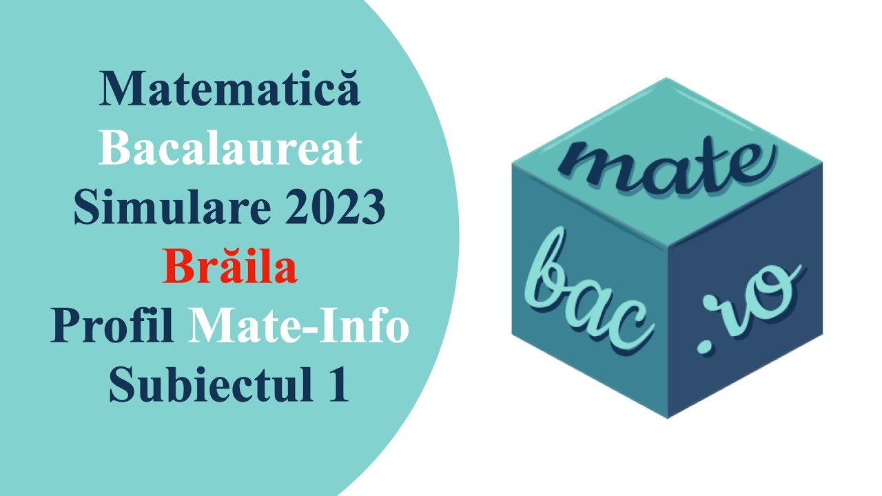 Bac Mate-info | Simulare Brăila 2023 | Subiectul 1 | M1 | Rezolvare cu ...