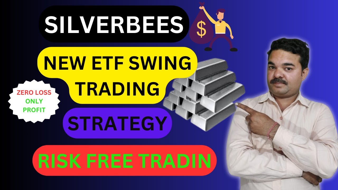 SILVERBEES ETF | New Swing Tradin Strategy | Zero Loss Only Profit ...