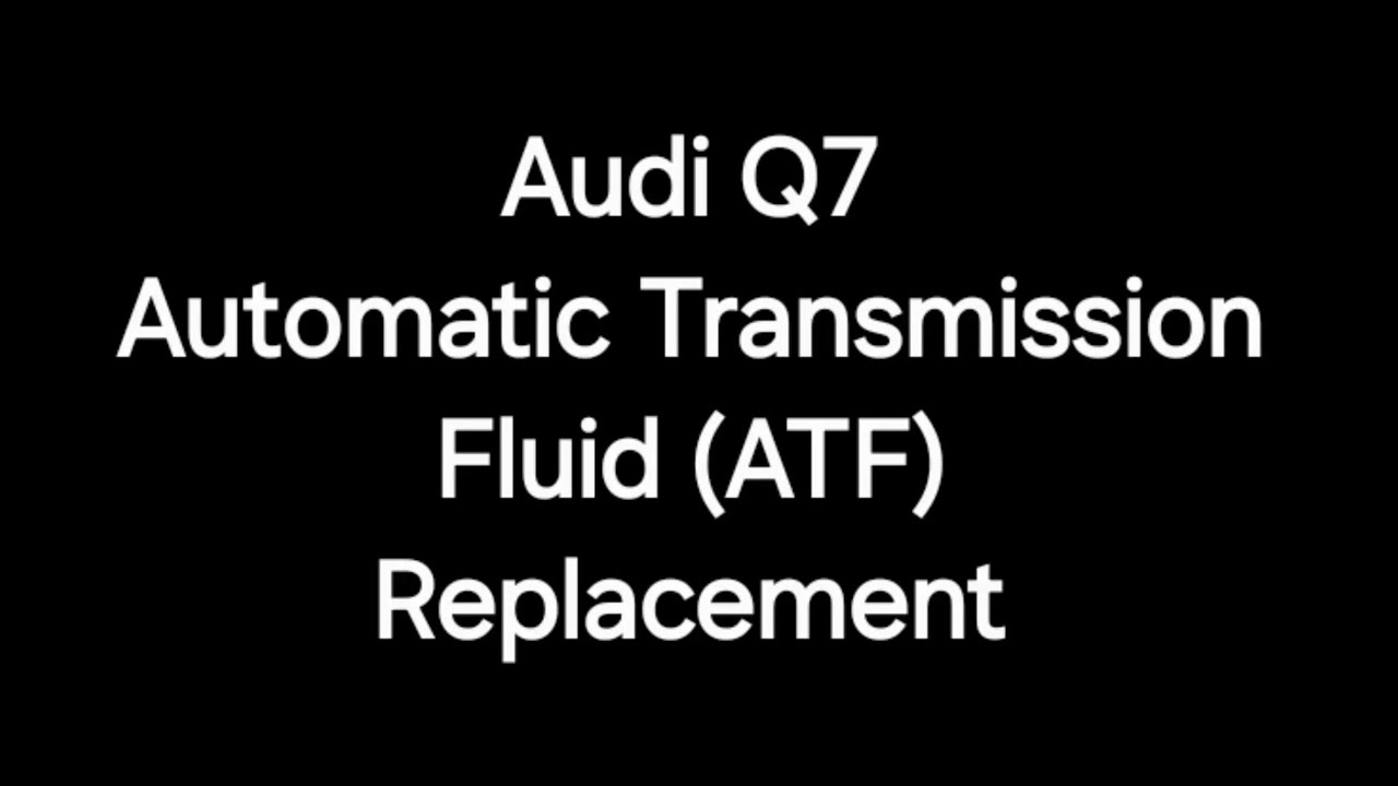 Audi Q7 Automatic Transmission Fluid (ATF) Replacement - YouTube