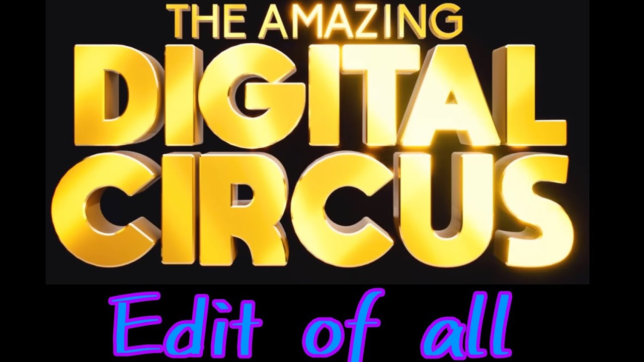 The Amazing Digital Circus Edit (all main characters) - YouTube