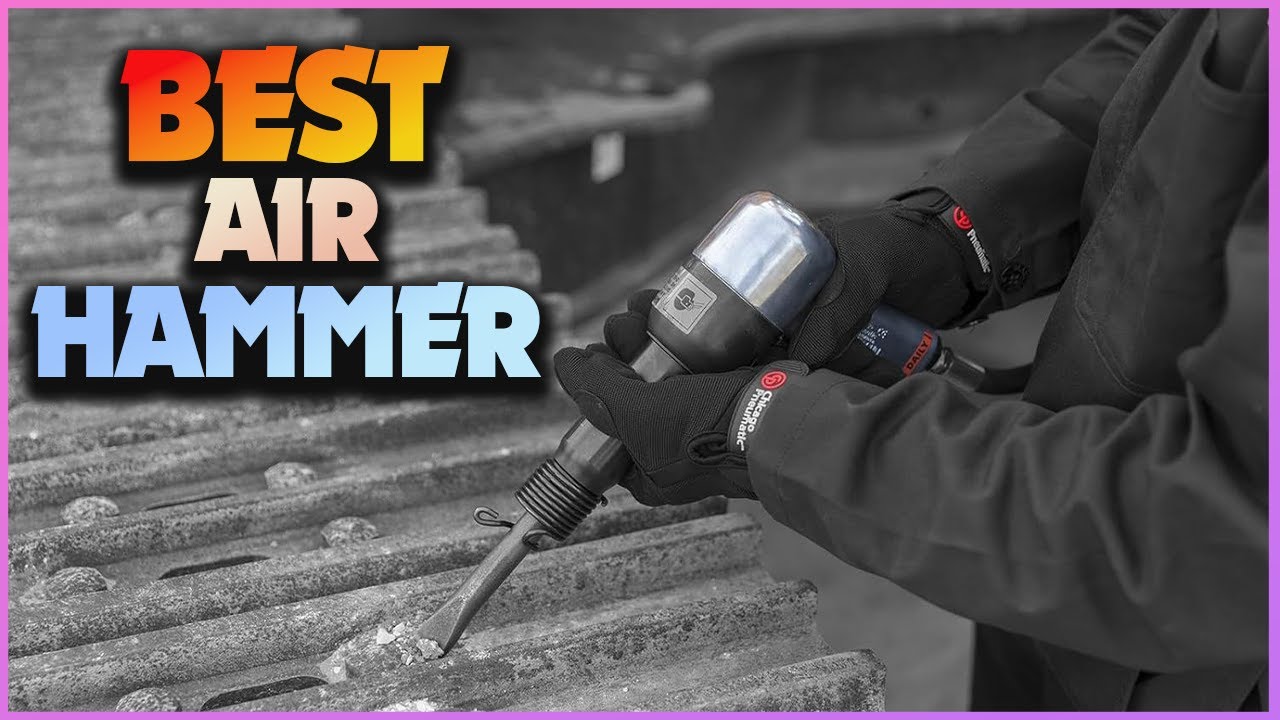 Strike with Precision: Unveiling the Best Air Hammers for Powerful and ...