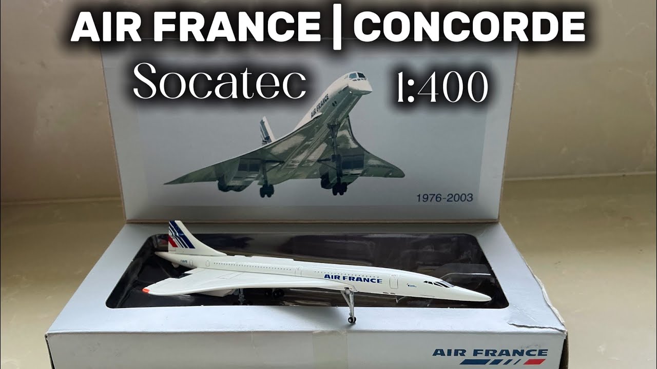 Socatec 1:400 Air France Concorde Unboxing (First Unboxing Video ...