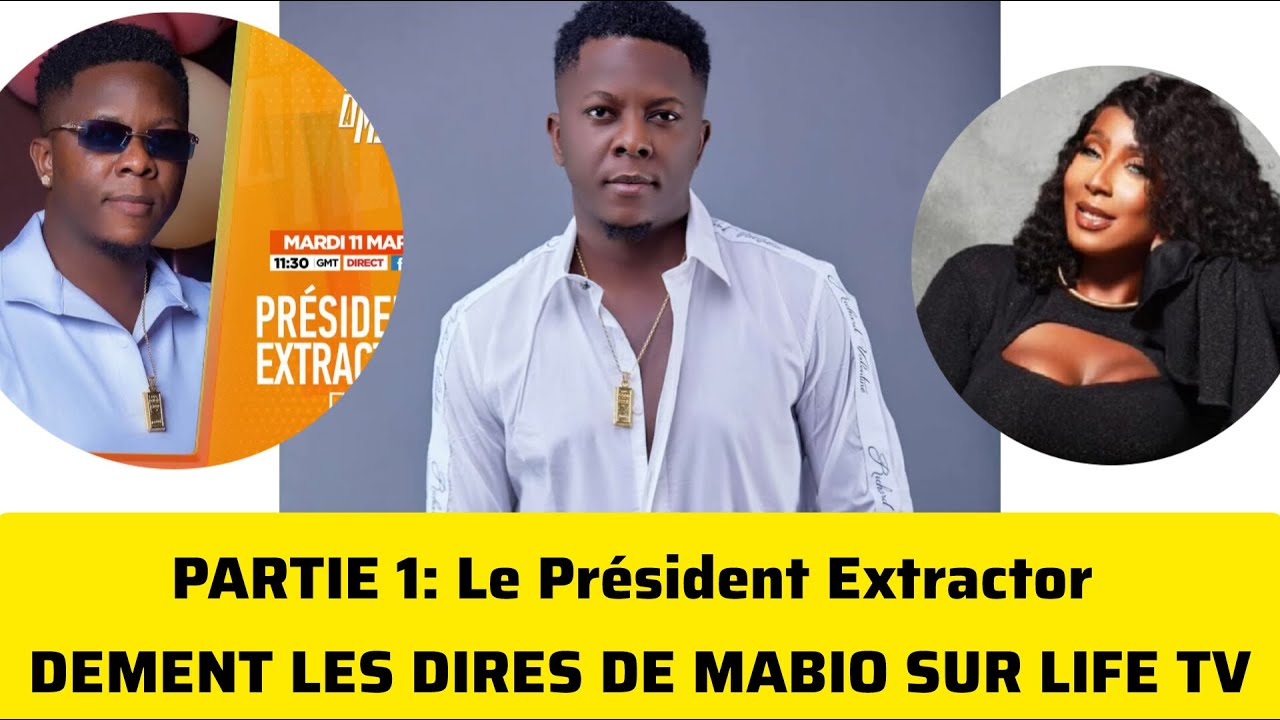 PARTIE 1: LE PRÉSIDENT EXTRACTOR DEMENT LES DIRES DE MABIO SUR LIFE TV ...