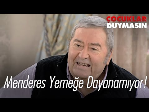 Menderes yemeğe dayanamıyor! - Çocuklar Duymasın