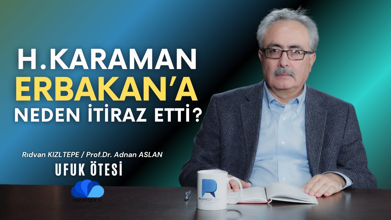 HAYRETTİN KARAMAN ERBAKAN’A NEDEN İTİRAZ ETTİ? - UFUK ÖTESİ -Prof.Dr ...