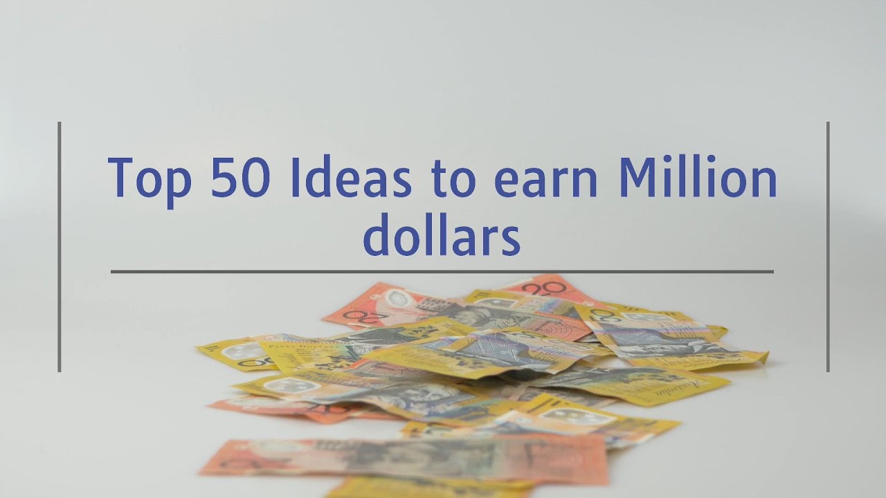 Top 50 Ideas To Earn Million Dollars - YouTube