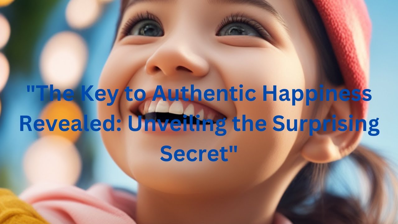"The Key to Authentic Happiness Revealed: Unveiling the Surprising ...