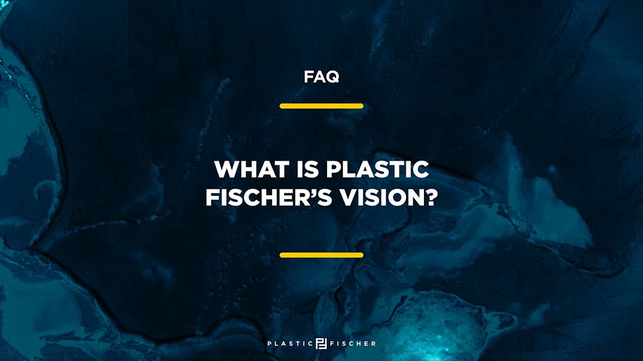 Plastic Fischer FAQ - What is Plastic Fischer’s vision? - YouTube