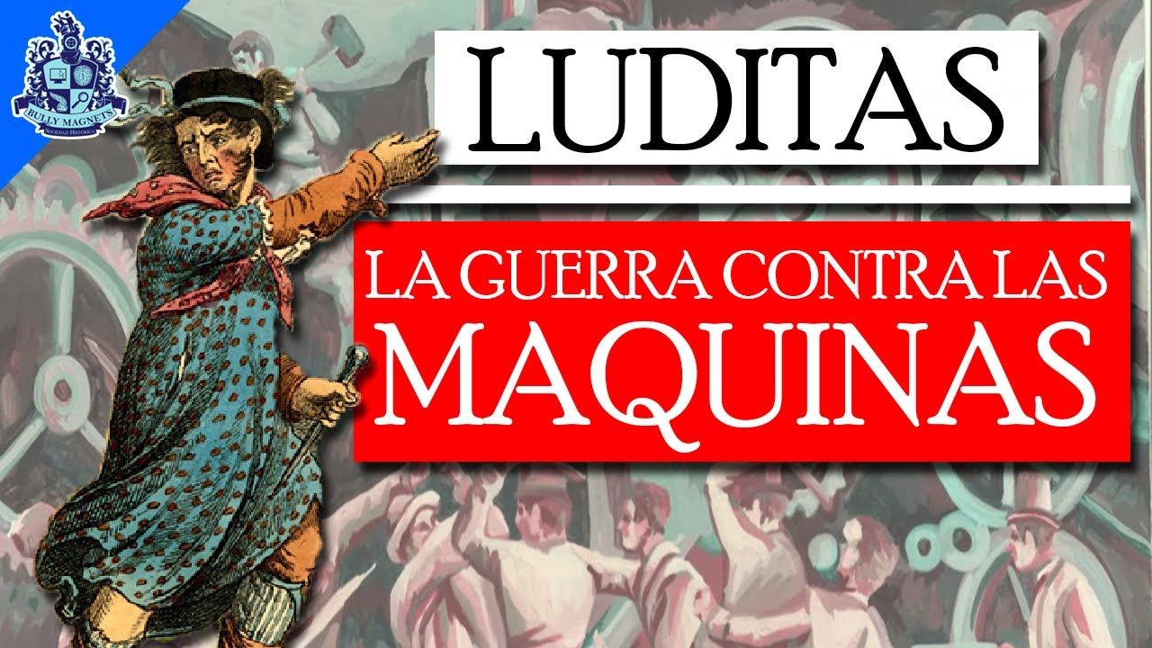 Los Luditas en la revolución industrial: La guerra contra las máquinas ...