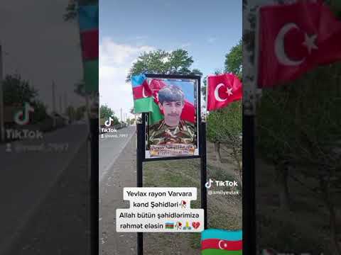 YEVLAX RAYON,VARVARA KƏNDİ.ALLAH BÜTÜN ŞƏHİDLƏRİMİZƏ RƏHMƏT ELƏSİN.AMİN