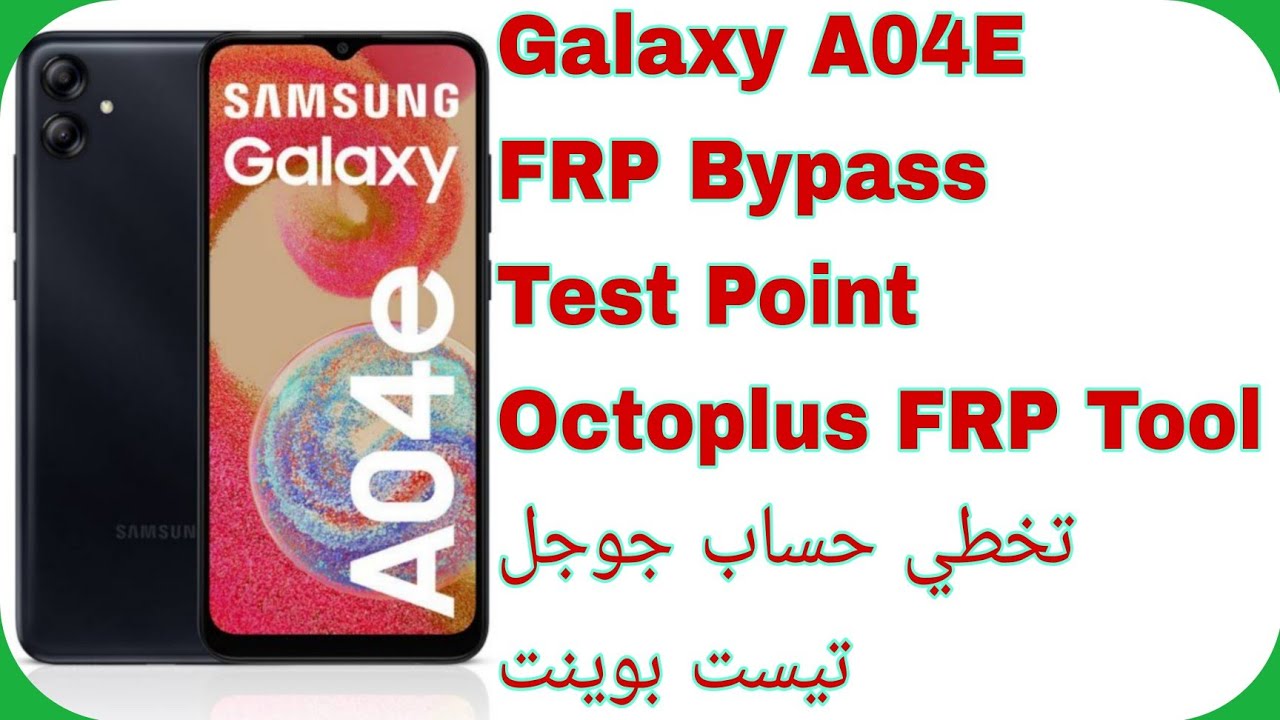 Galaxy A04e (A042F) FRP Bypass - Test Point - Octoplus | تخطي حساب جوجل ...