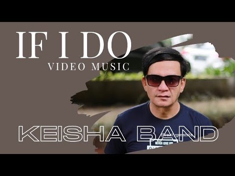 Keisha Band - If I Do (Ku Kan Selalu) Music Video - YouTube