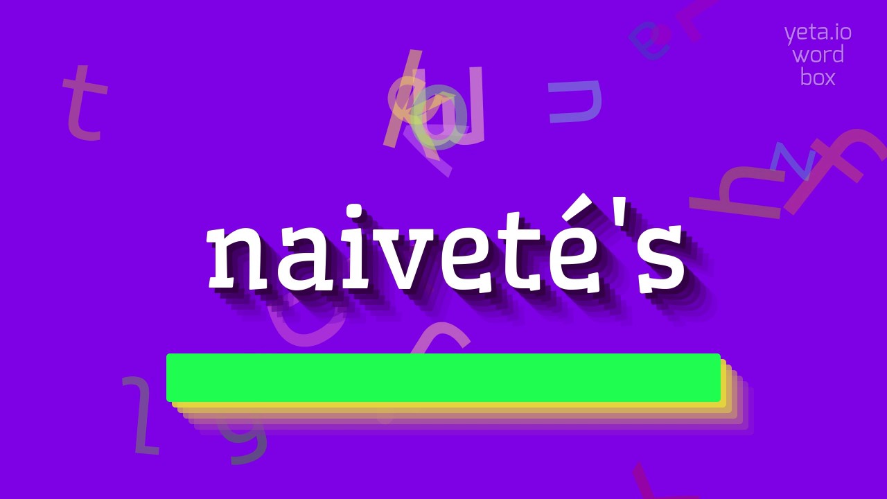 How to say "naiveté's"! (High Quality Voices) - YouTube