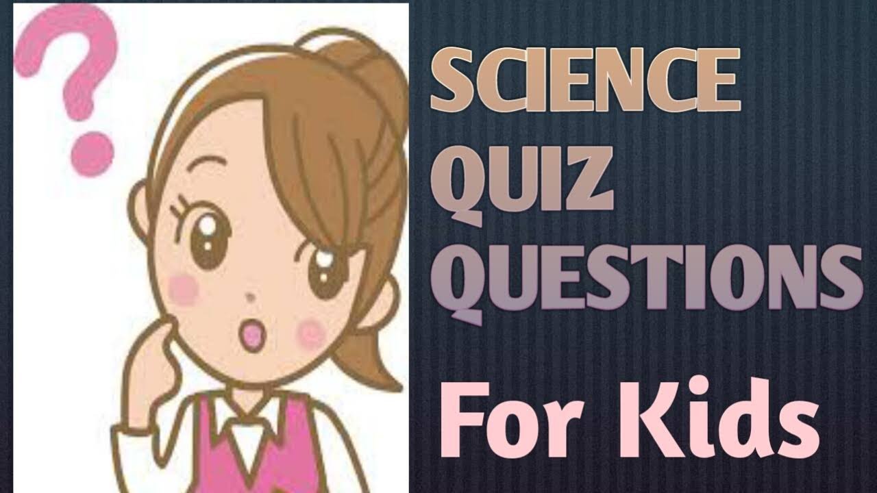 Basic Science Quiz Questions For Kids YouTube basic-science-quiz-questions-for-kids-youtube