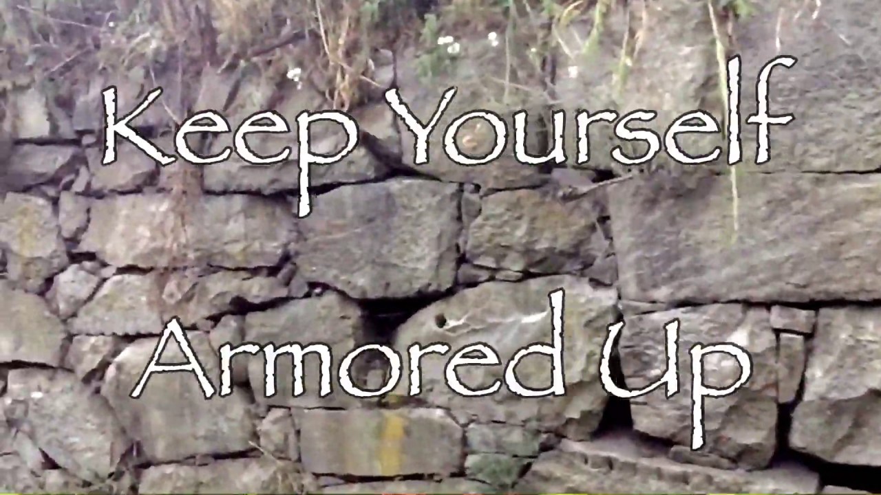 Keep Yourself Armored Up - YouTube