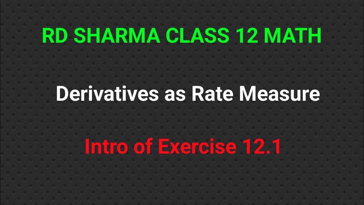 Rd Sharma Class 12 Math | Derivatives as Rate Measure intro of Exercise ...