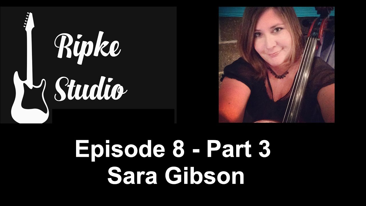 Ripke Studio- Guest Musician Feature- Episode 8- Part 3- Sara Gibson ...
