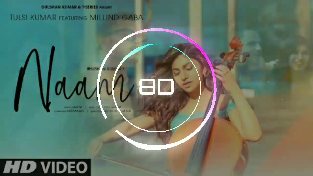 Naam (8D Audio+Lyrics) | Tulsi Kumar Feat. Millind Gaba |Janni| Nirmann ...