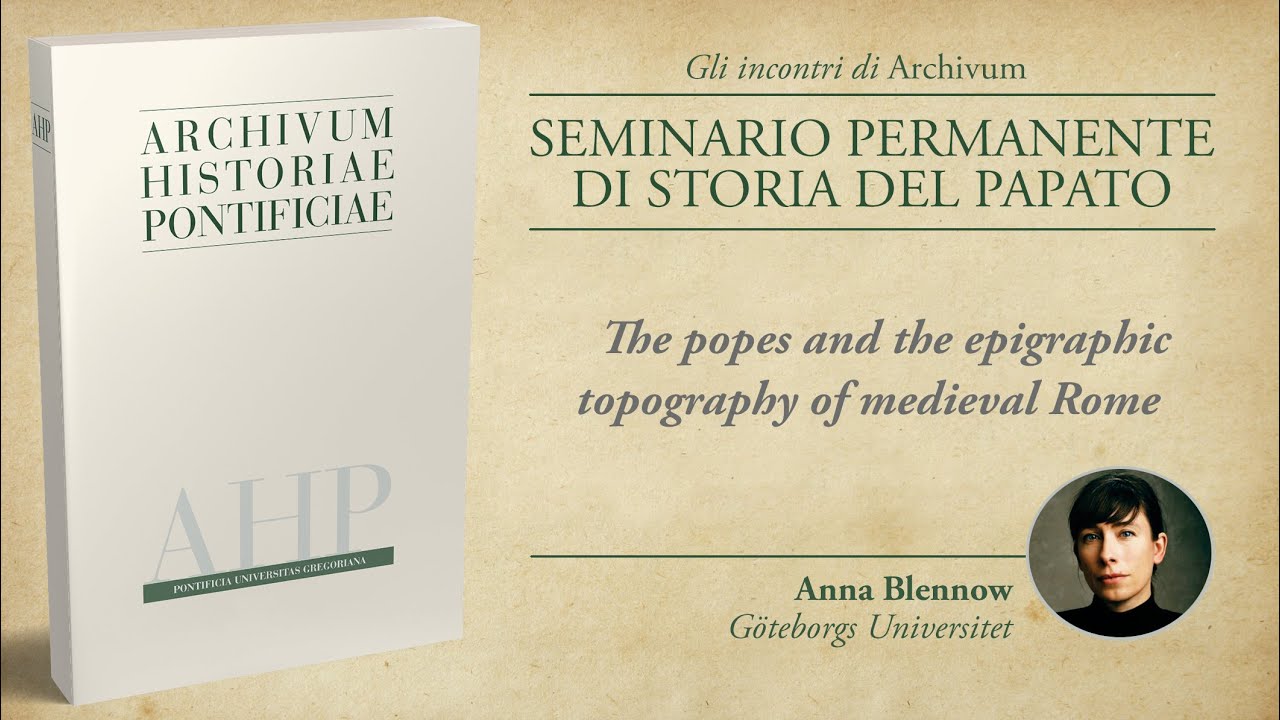The popes and the epigraphic topography of medieval Rome (Anna Blennow ...