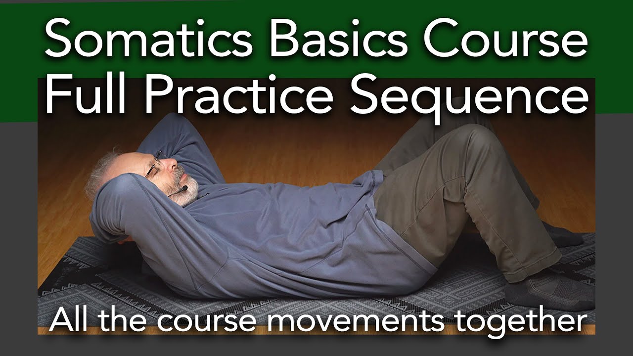 Basic Somatics Course Full Practice Sequence | The movement sequence ...