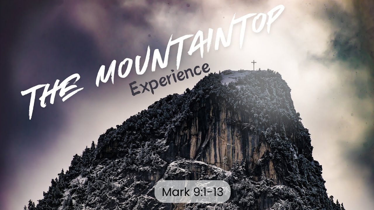 "The Mountaintop Experience" Mark Chapter 9:1-13 - YouTube