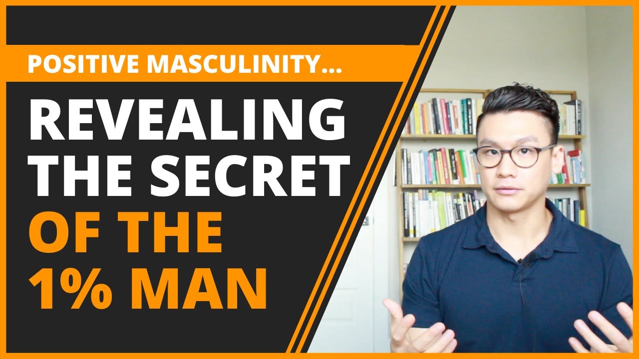 Positive Masculinity: 5 Secrets to Unlock Positive Masculinity - YouTube