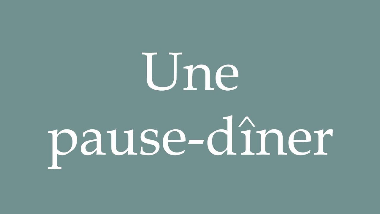 How to Pronounce ''Une pause-dîner'' (A lunch break) Correctly in ...